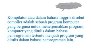 MENGENAL COMPILER DALAM TEKNOLOGI KOMPUTER | PPTX