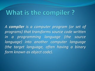 Compiler presentaion | PPTX | Programming Languages | Computing