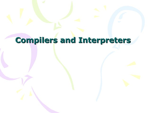 Compilers and interpreters | PPT | Programming Languages | Computing