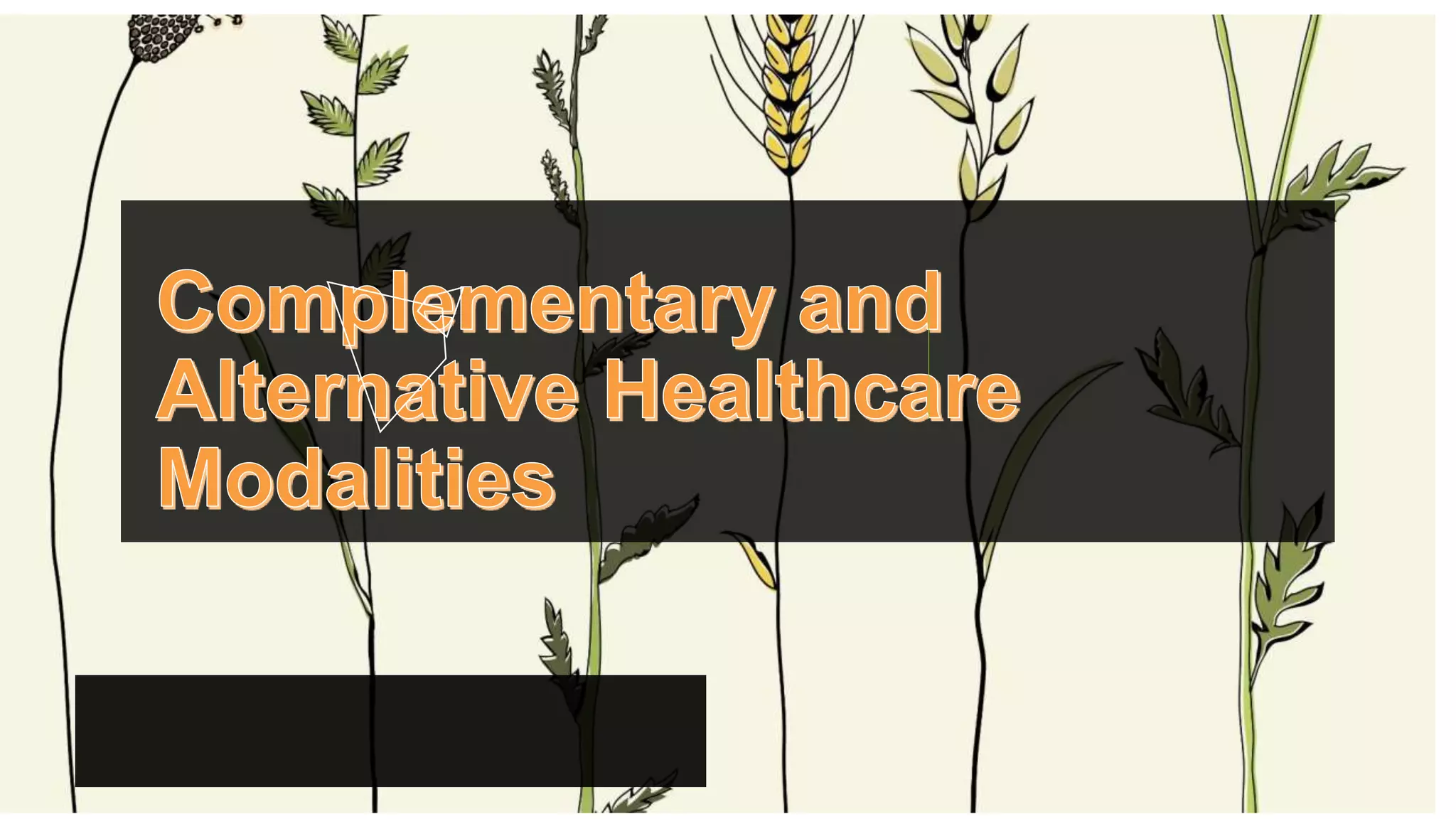 Complementary and alternative healthcare modalities | PPTX