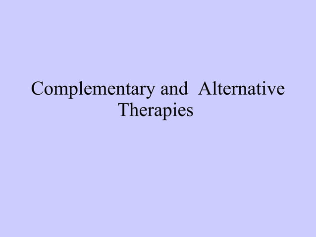 Complementary And Alternative Therapies | PPT | Holistic Health | Alternative Medicine