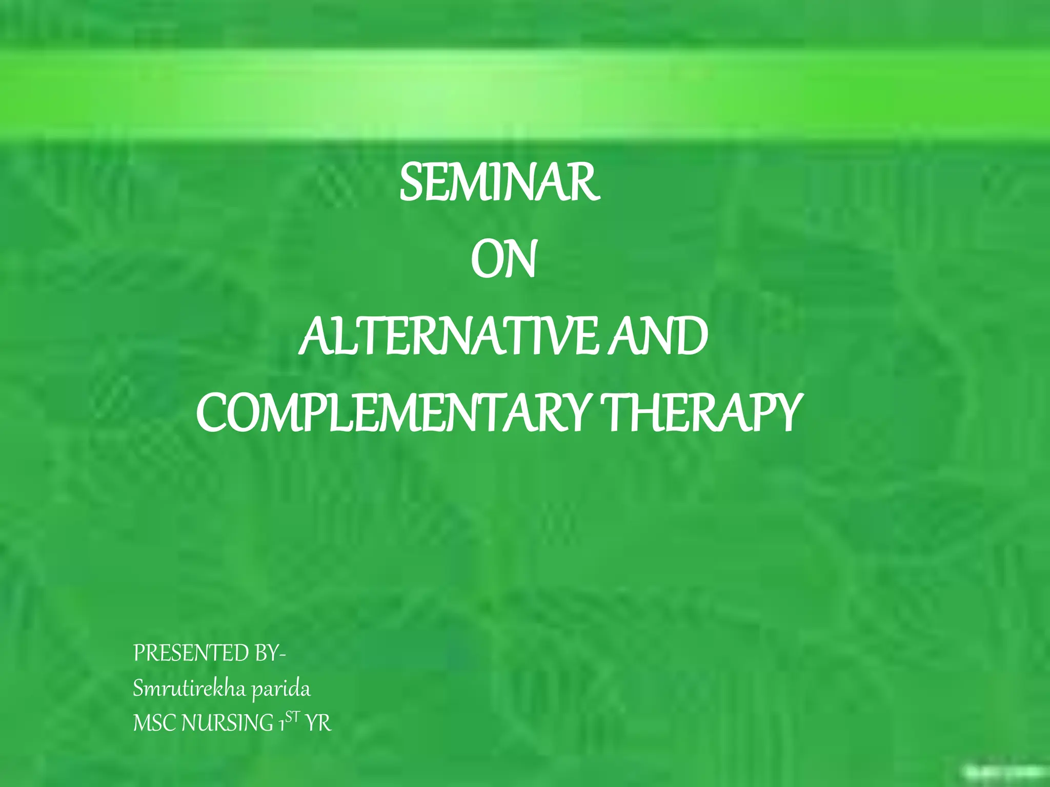 COMPLEMENTARY AND ALTERNATIVE THERAPIES.ppt