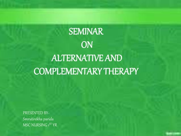 COMPLEMENTARY AND ALTERNATIVE THERAPIES.ppt
