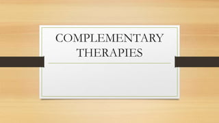 Complementary therapies ppt | PPTX