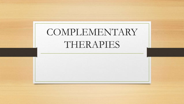 Complementary therapies ppt | PPTX