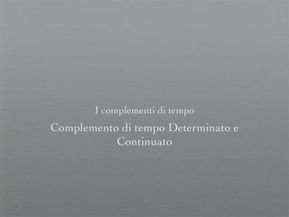Complementi di tempo | KEY