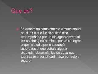 Complemento circunstancial de duda | PPTX