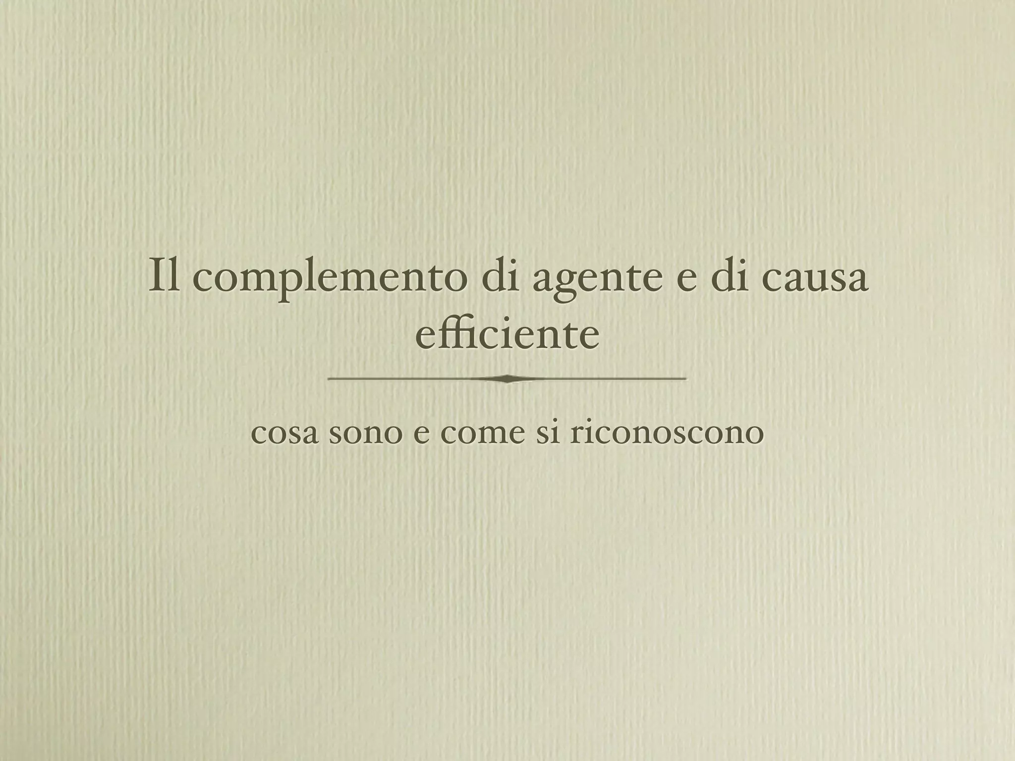 Complemento di agente e causa efficiente | KEY