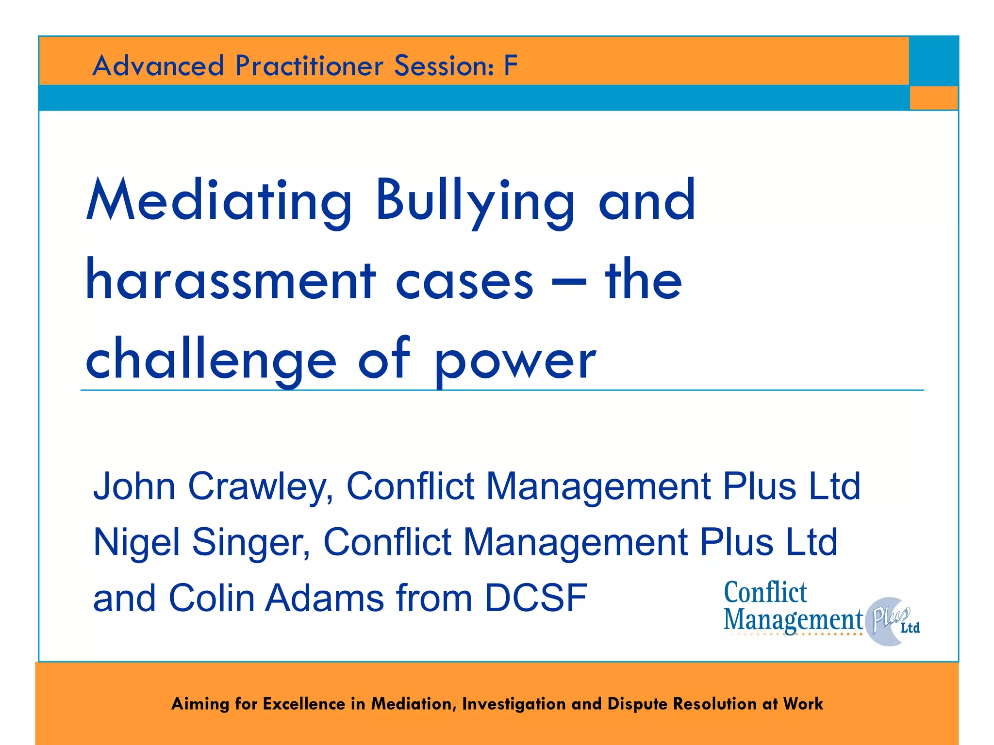 Workshop F: John Crawley & Nigel Singer, Conflict Management Plus | PPT