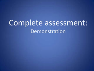 Complete assessment demonstration | PPTX