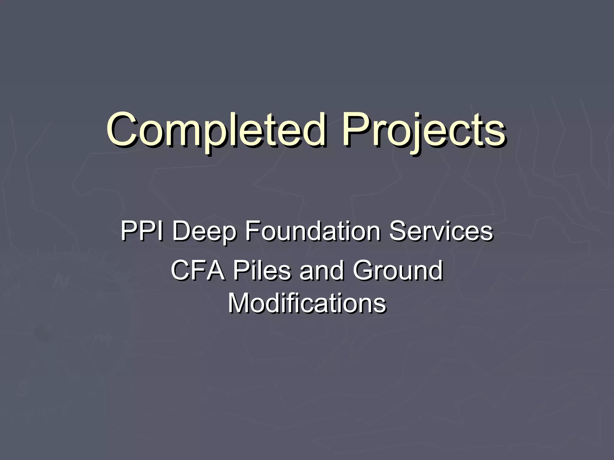 Completed Projects PPI Deep Foundations | PPT