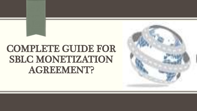 Complete guide for sblc monetization agreement | PPTX | Business Banking & Finance | Business