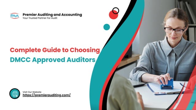 Complete Guide to Choosing DMCC Approved Auditors | PPT