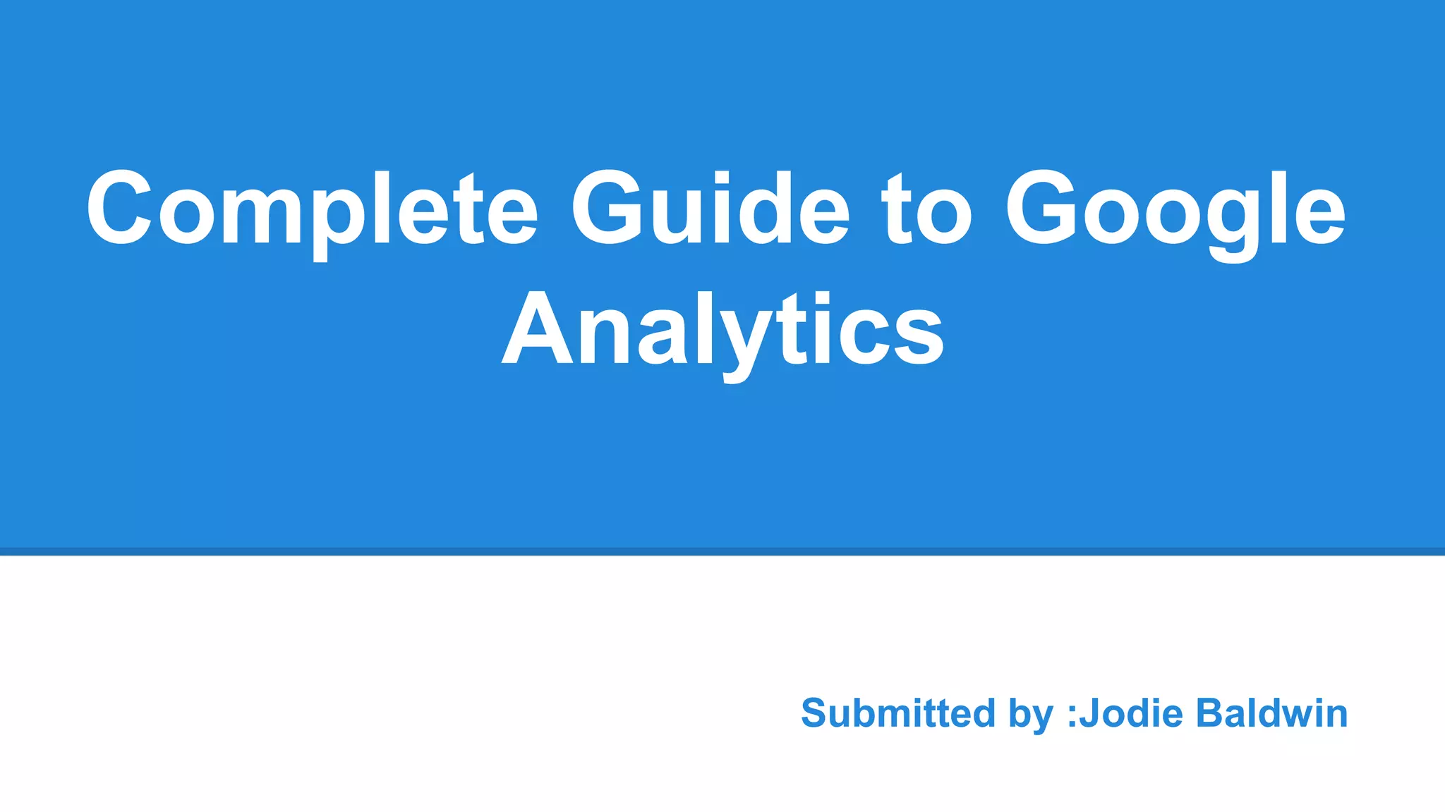 Complete guide to google analytics | PPT
