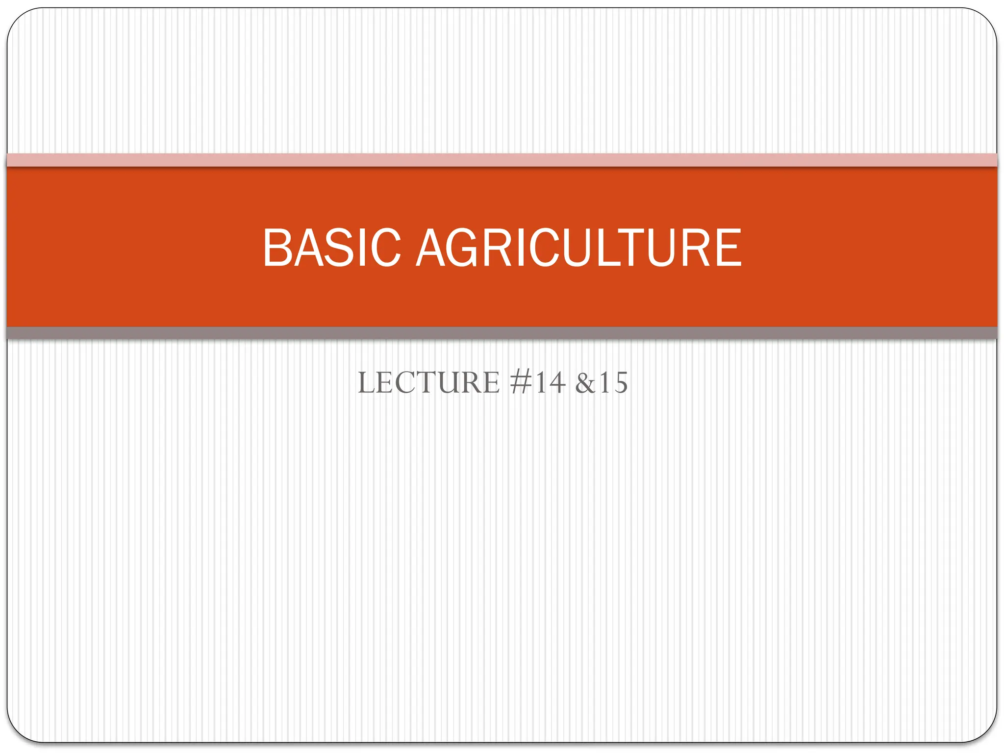 Complete LECT 14 AND 15 BASIC AGRICULTURE (3).pptx