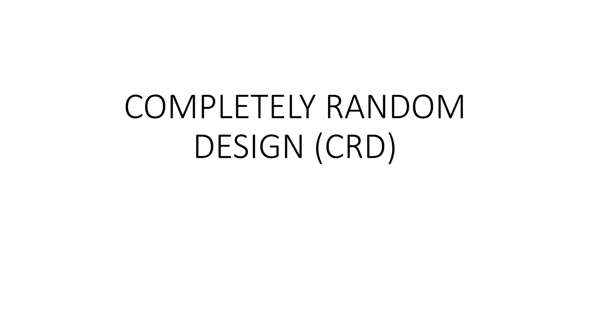 COMPLETELY RANDOM DESIGN (CRD).pptx