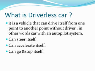 Complete ppt on driverless car 1(1) sd | PPTX