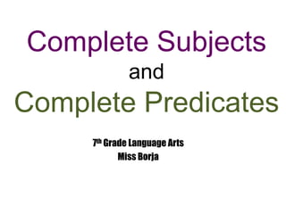 Complete Subjects and Predicates- Unit 1 | PPTX