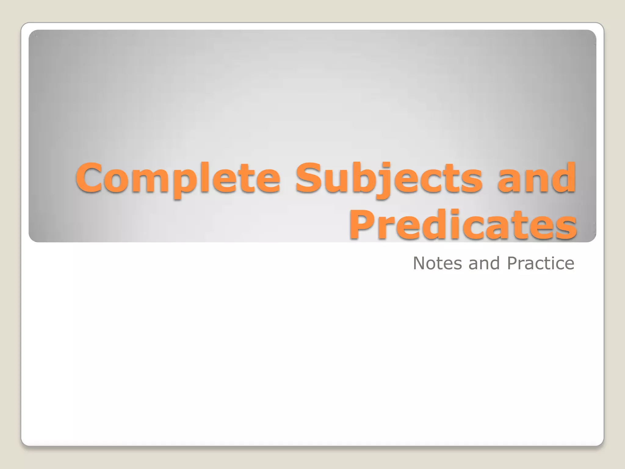 Complete Subjects And Predicates | PPT