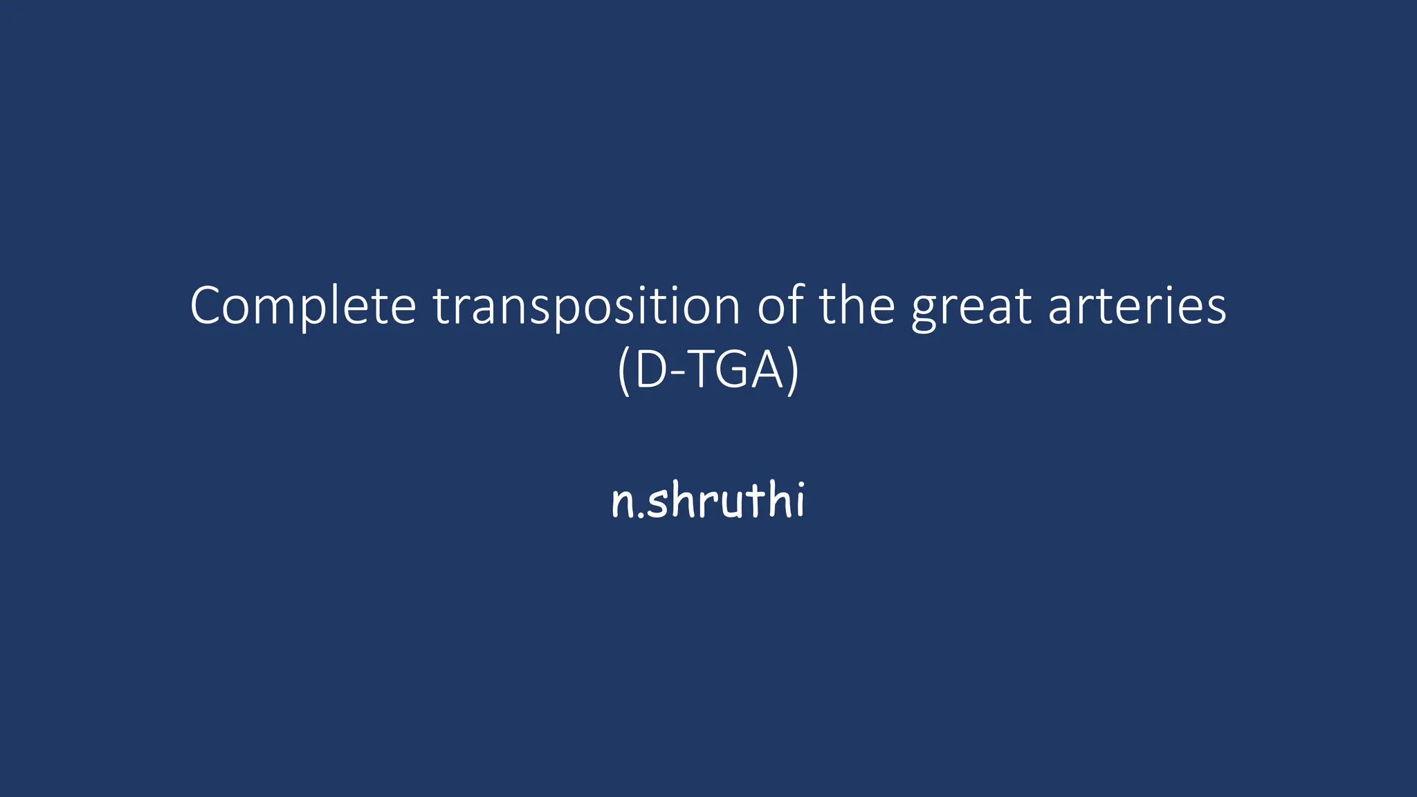Complete transposition of the great arteries (D-TGA.pptx