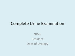 Complete urine examination | PPTX