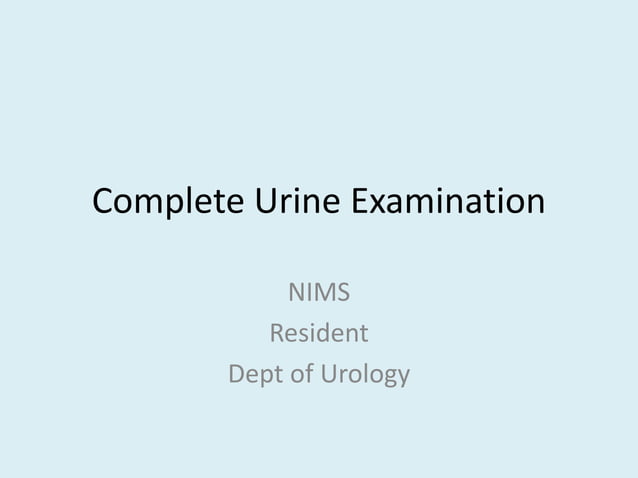 Complete urine examination | PPTX | Medical Tests | Medical Health