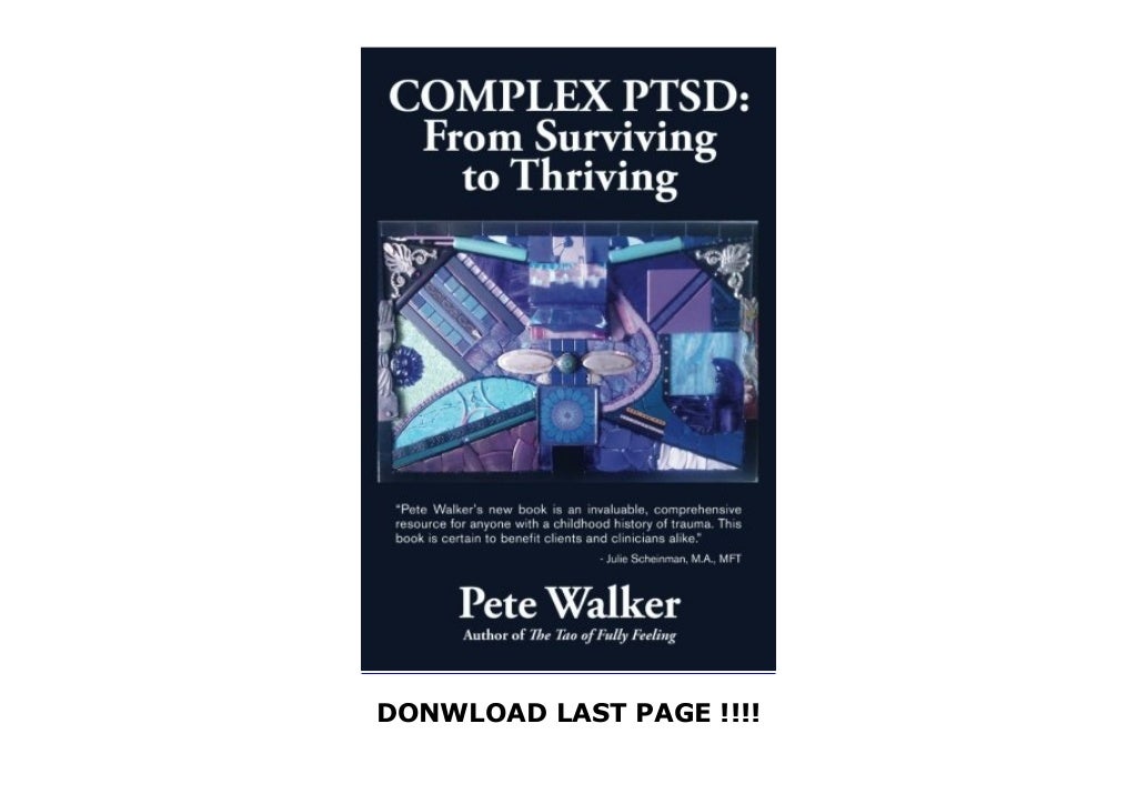 Complex PTSD: From Surviving to Thriving: A GUIDE AND MAP FOR ...