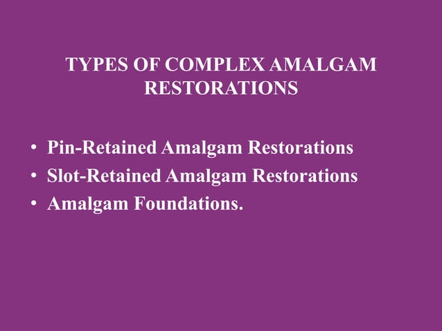 COMPLEX AMALGAM RESTORATIONS.pptx | Dental Health | Diseases and Conditions