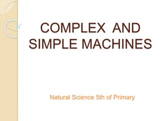 Complex and simple machines | PPTX