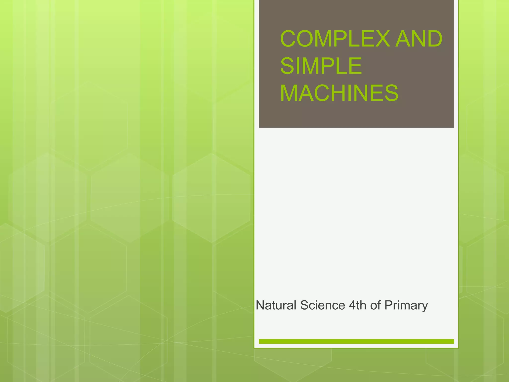 Complex and simple machines | PPTX