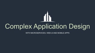 Complex Application Design | PPT