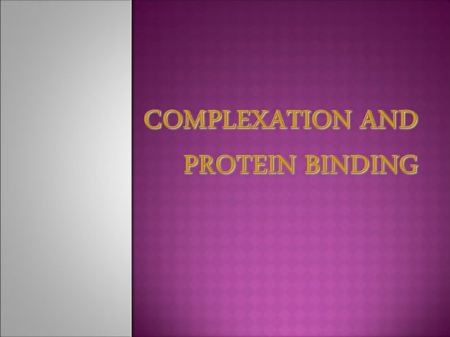 Complexation and protein binding | PPT | Pharmaceutical Drugs | Medical ...