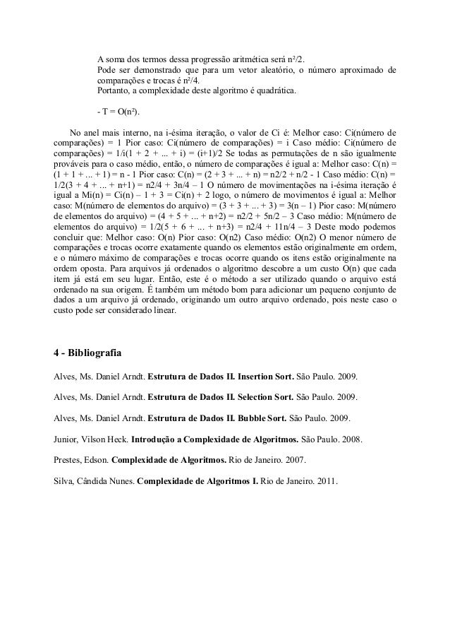 Complexidade de algoritmos insertion, selection e bubble sort. Complexidade de algoritmos insertion, selection e bubble sort.