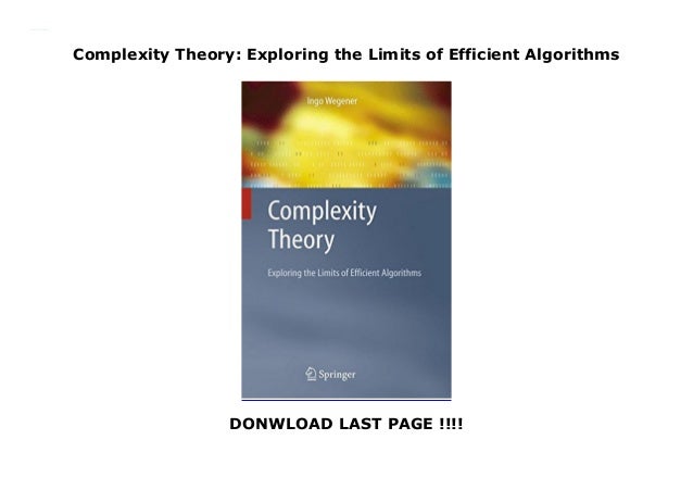 Complexity Theory: Exploring the Limits of Efficient Algorithms Complexity Theory: Exploring the Limits of Efficient Algorithms
