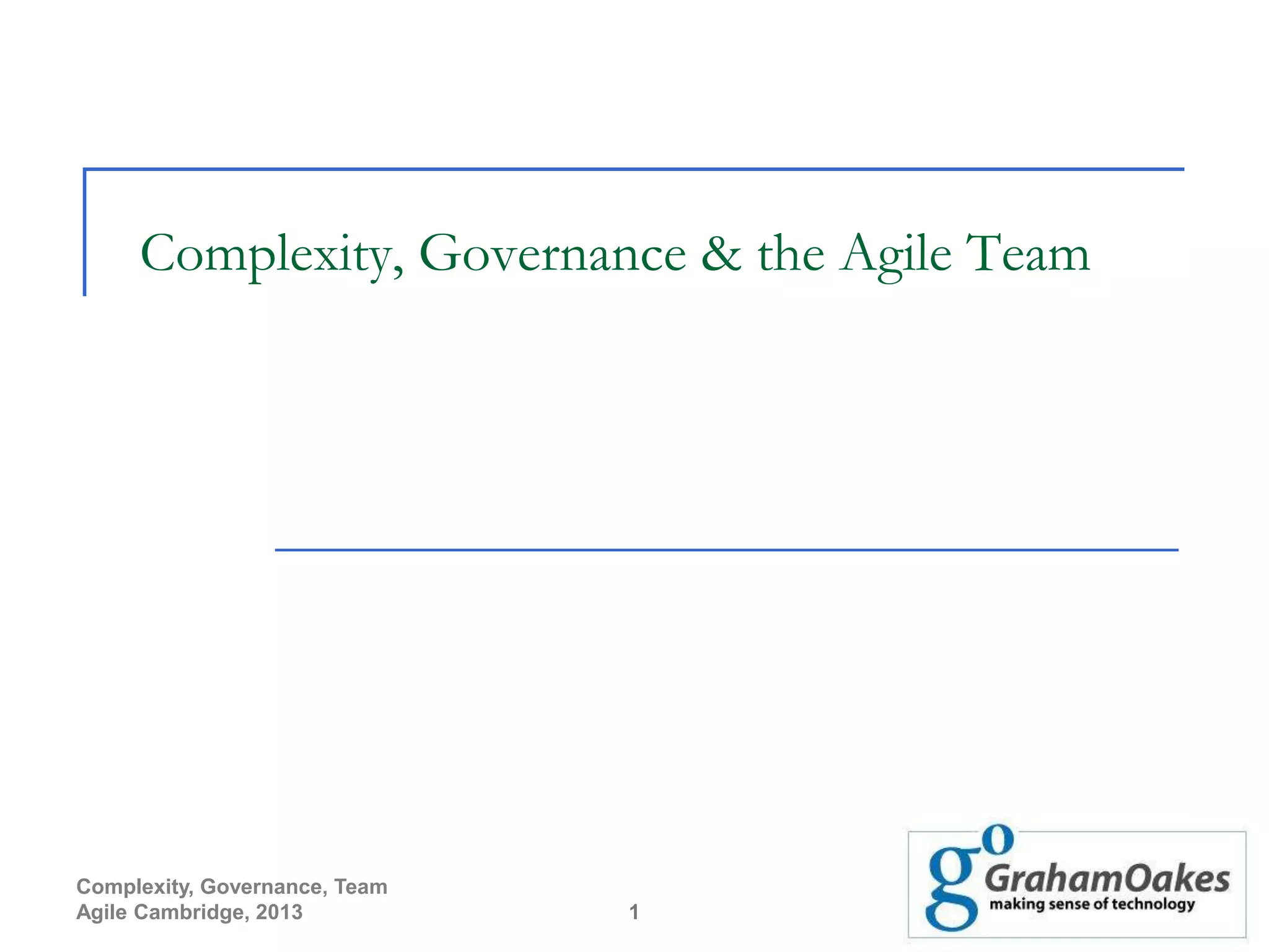 Complexity, governance and agile team - Agile Cambridge Sep 2013 | PPT