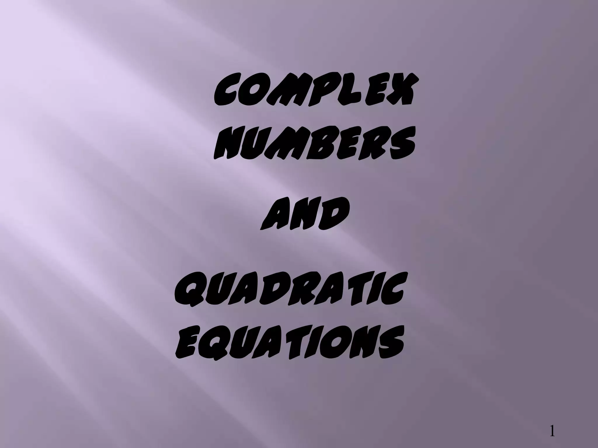 Complex numbers and quadratic equations | PPTX