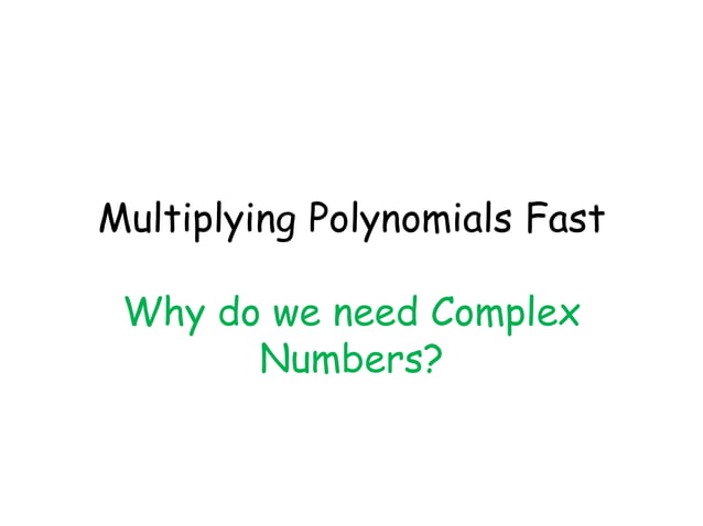 Complex numbers polynomial multiplication | PPTX