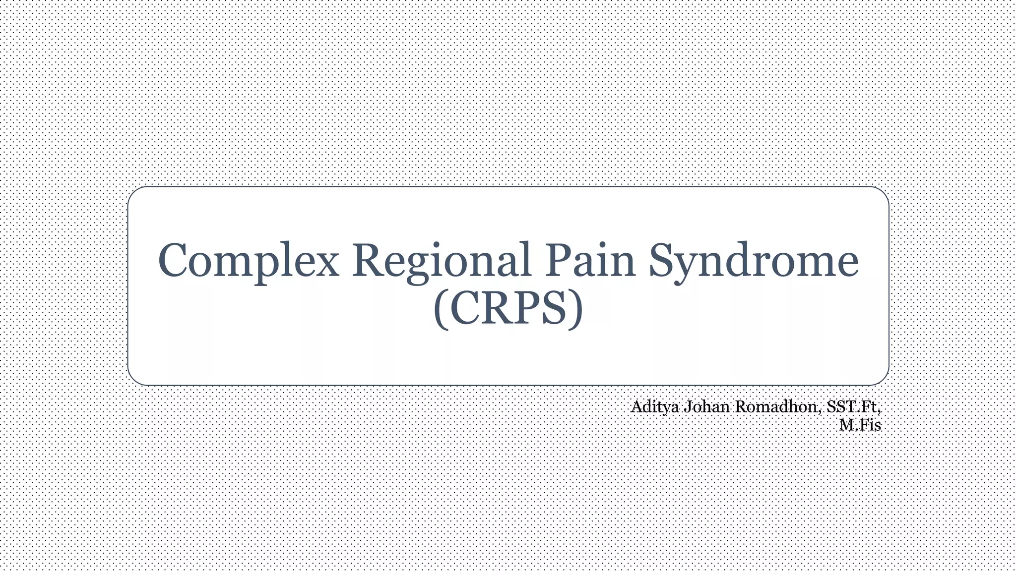 Complex regional pain syndrome.pptx