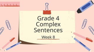 Complex sentence week 8.pptx grade 4 and 3 | PPTX