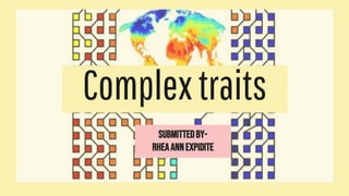 Genetics: Complex traits (Quantitative traits) | PPTX