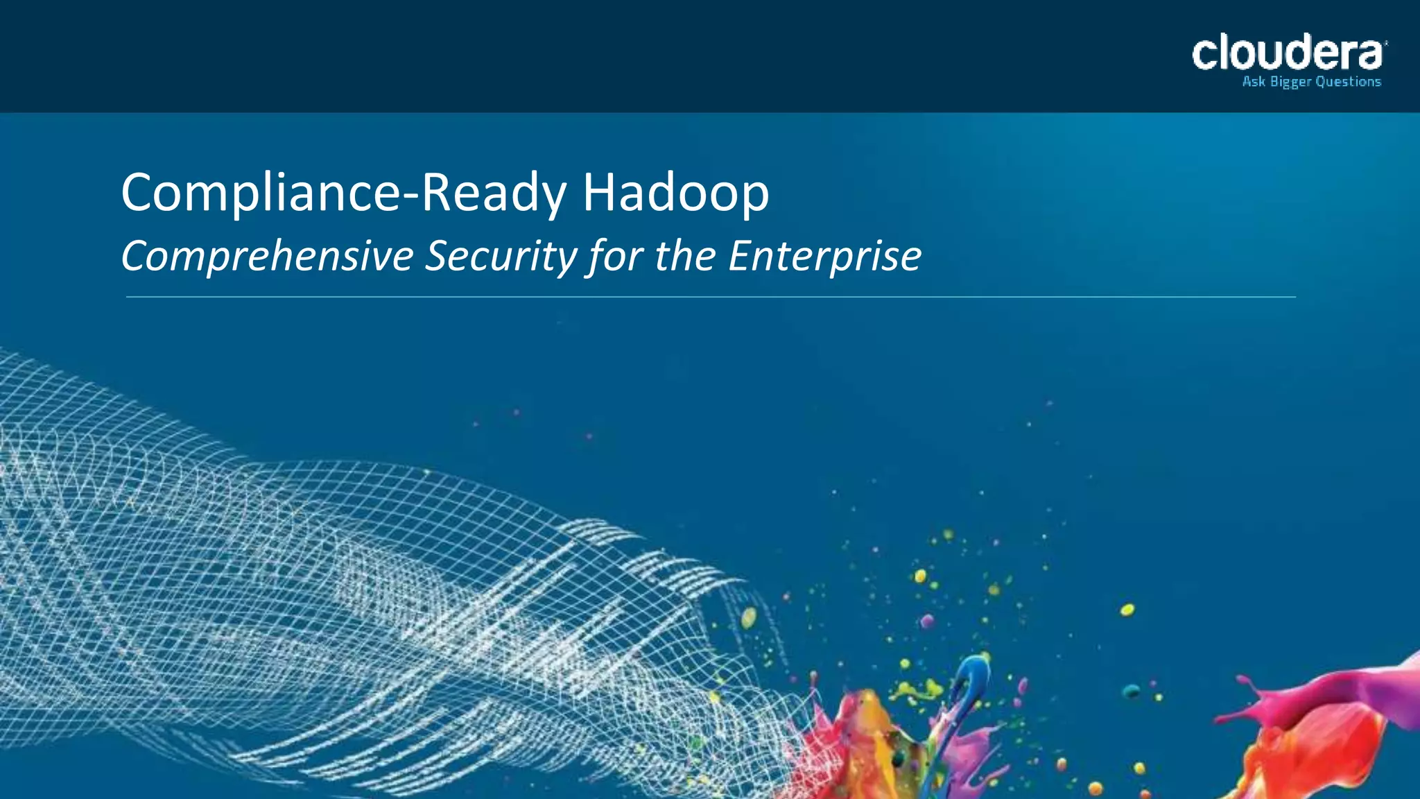 Comprehensive Hadoop Security for the Enterprise | Part I | Compliance ...