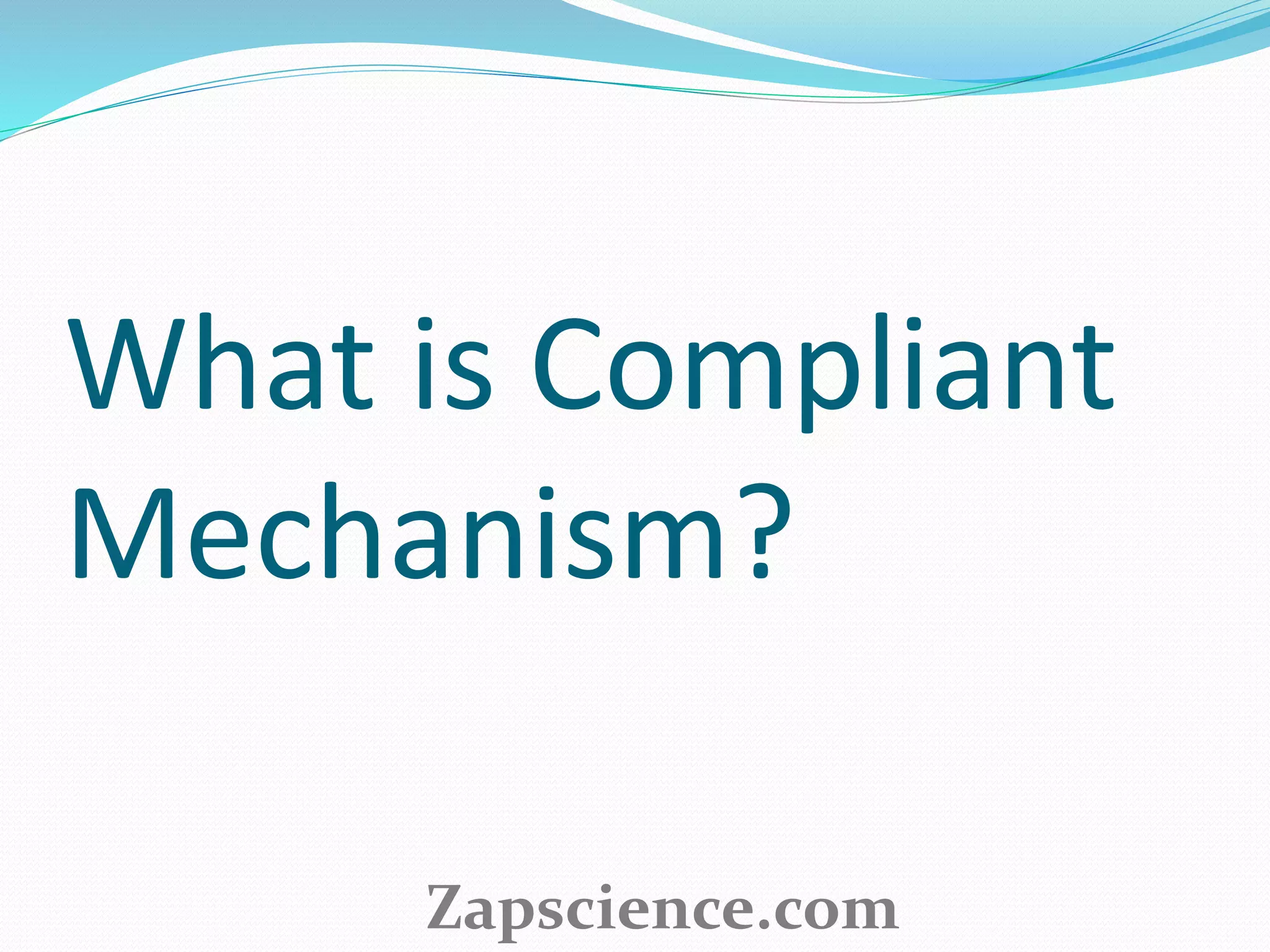 Compliant Mechanism and its Applications | PPTX
