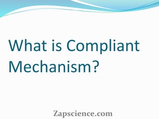 Compliant Mechanism and its Applications | PPTX