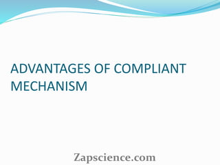 Compliant Mechanism and its Applications | PPTX