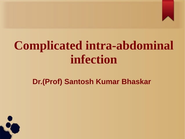 Complicated intra abdominal infection | PPT