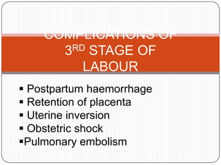 Complications of 3 rd stage of labour | PPTX