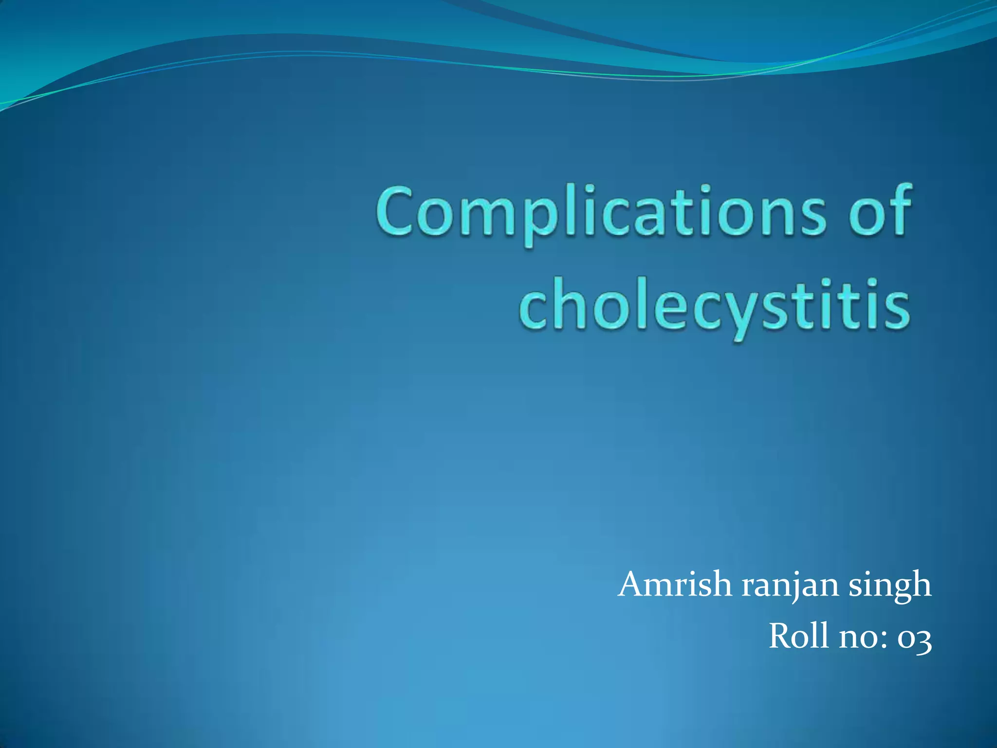Complications of cholecystitis | PPTX