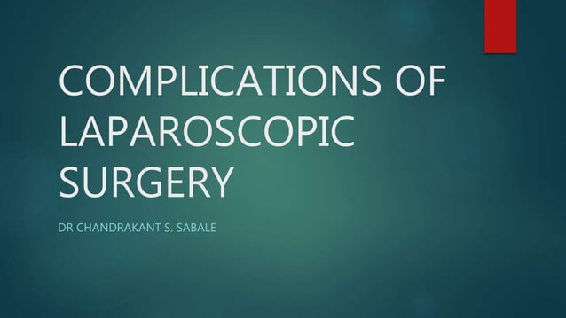 COMPLICATIONS OF LAPAROSCOPIC SURGERY.pptx