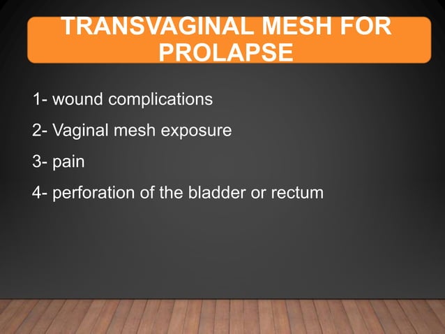 Complications of mesh in gynecologic surgery | PPTX | Reproductive Health | Diseases and Conditions