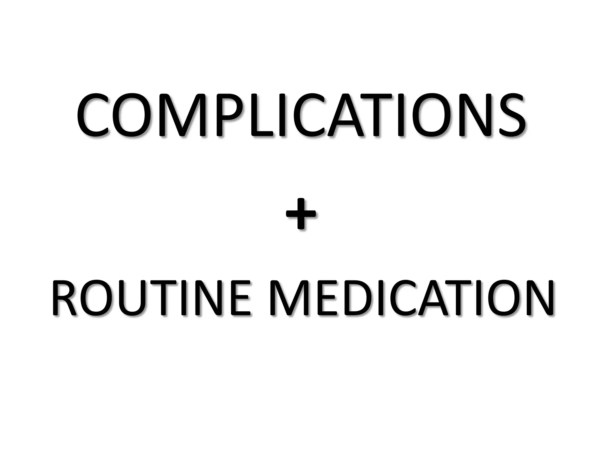 Complications + Routine medication.pdf
